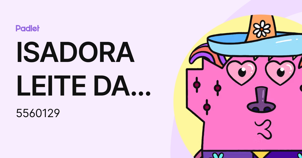 ISADORA LEITE DA SILVA (5560129) profile | Padlet