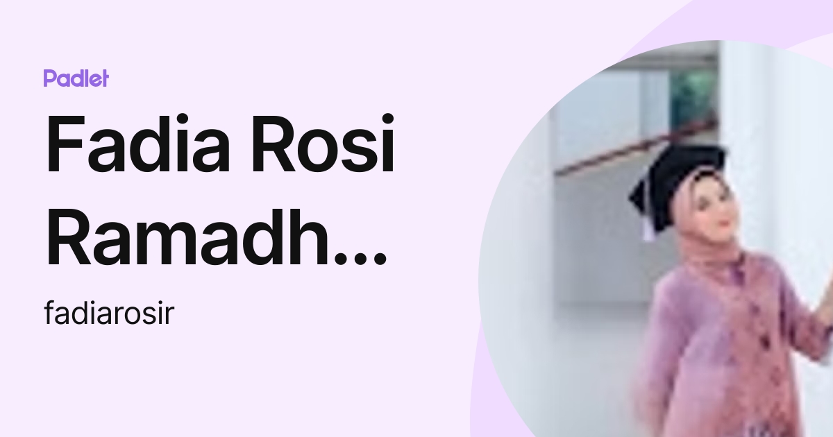 Fadia Rosi Ramadhani (fadiarosir) profile | Padlet