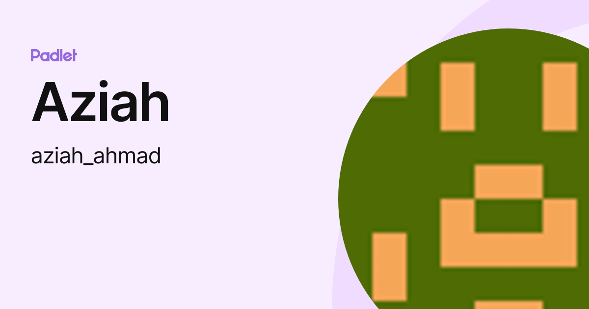 Aziah (aziah_ahmad) profile | Padlet