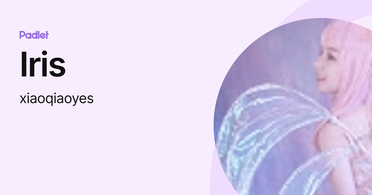 Iris (xiaoqiaoyes) profile | Padlet