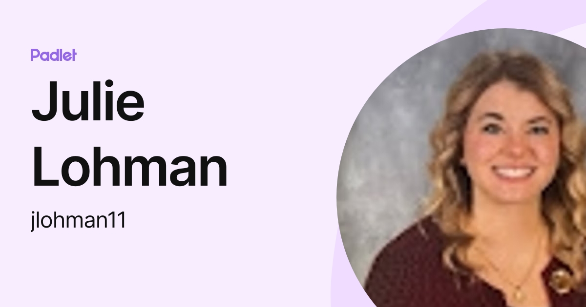 Julie Lohman (jlohman11) profile | Padlet