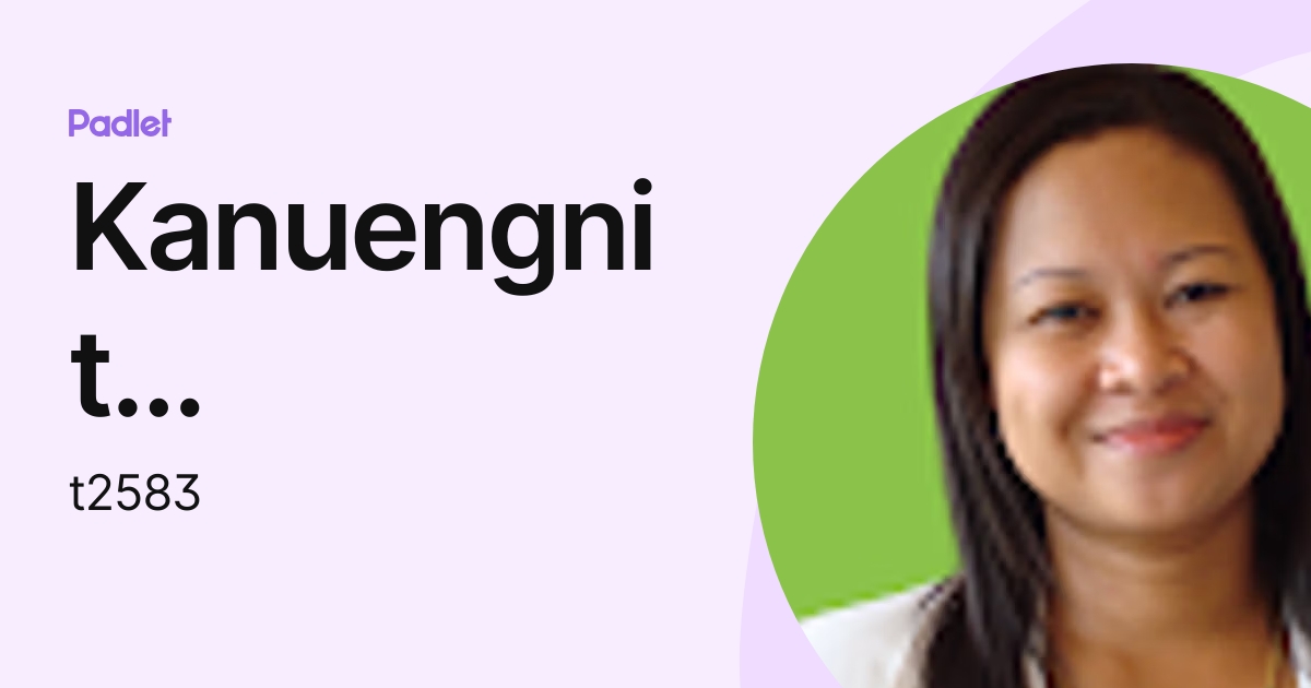 Kanuengnit Kleebkaew (t2583) profile | Padlet