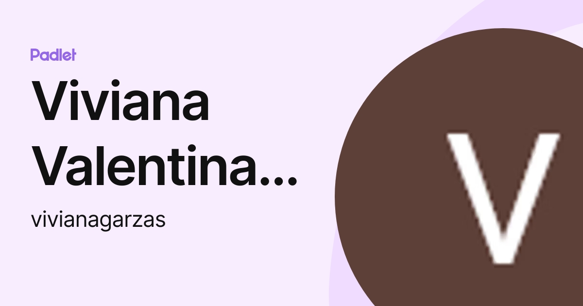 Viviana Valentina Garza S nchez (vivianagarzas) profile | Padlet