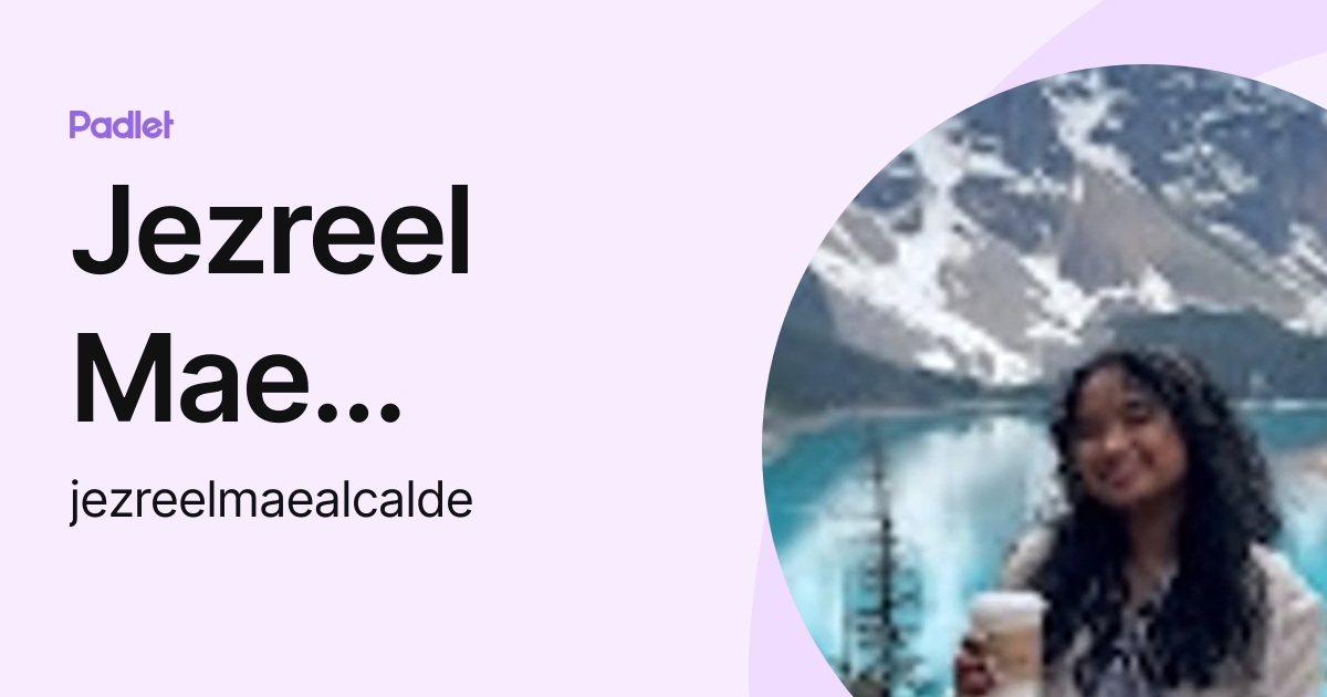 Jezreel Mae Alcalde (jezreelmaealcalde) profile | Padlet