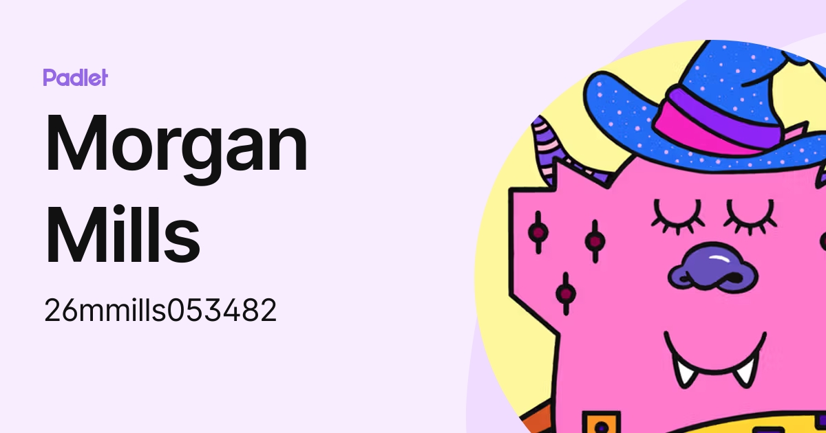Morgan Mills (26mmills053482) profile | Padlet
