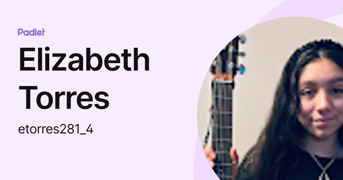 Elizabeth Torres (etorres295) profile | Padlet