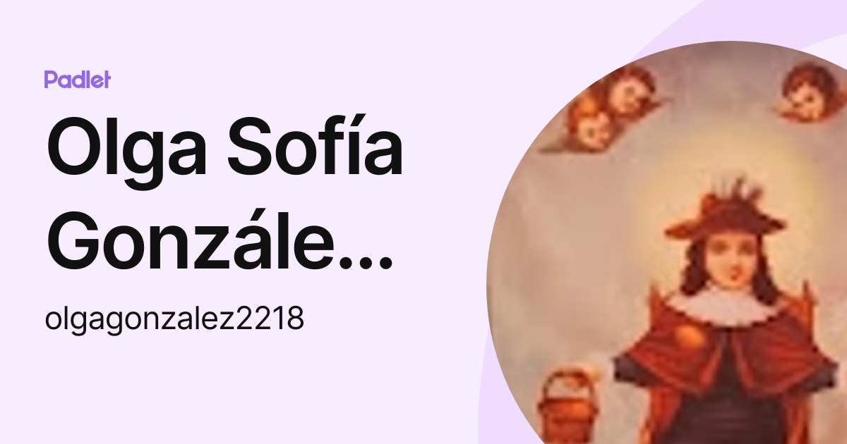 Olga Sofía González Castillo (olgagonzalez2218) profile | Padlet