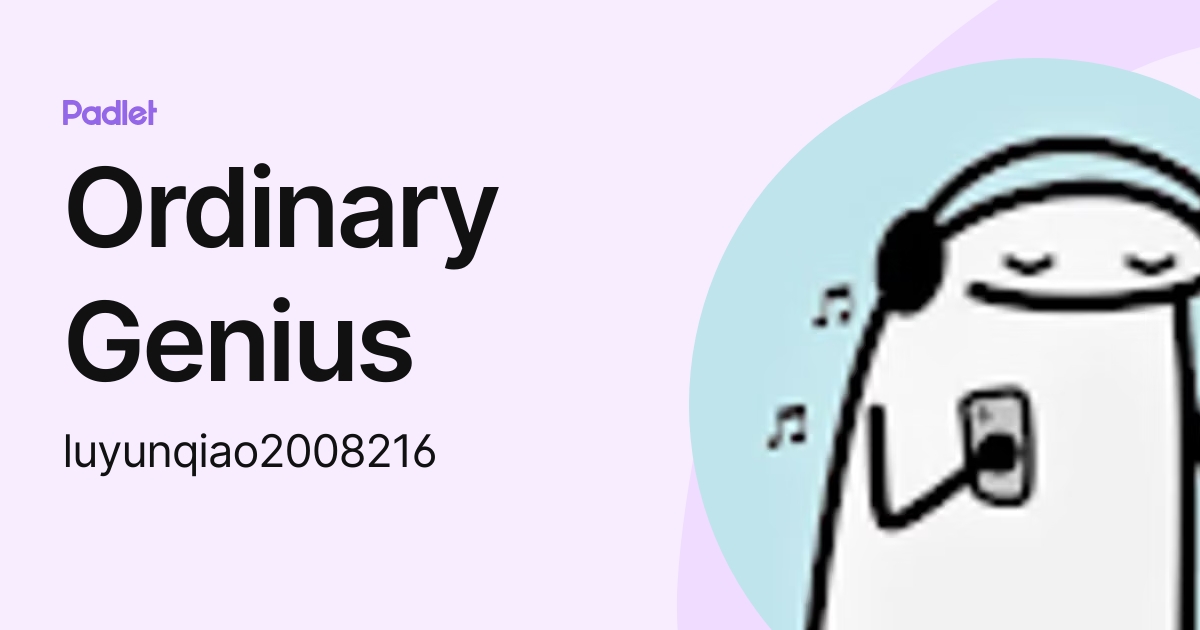 Ordinary Genius (luyunqiao2008216) profile | Padlet