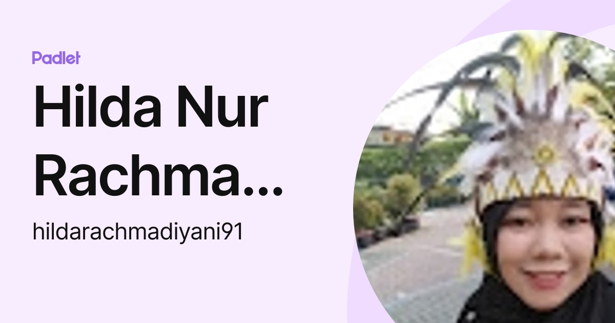 Hilda Nur Rachmadiyani (hildarachmadiyani91) profile | Padlet