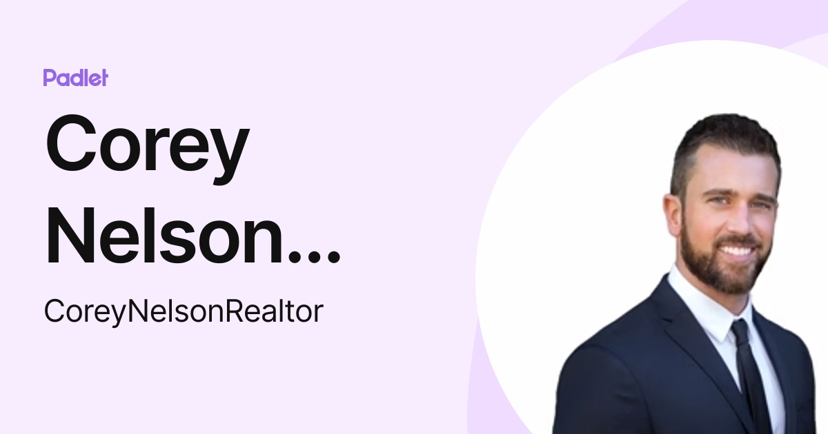Corey Nelson (Realtor) (CoreyNelsonRealtor) profile | Padlet