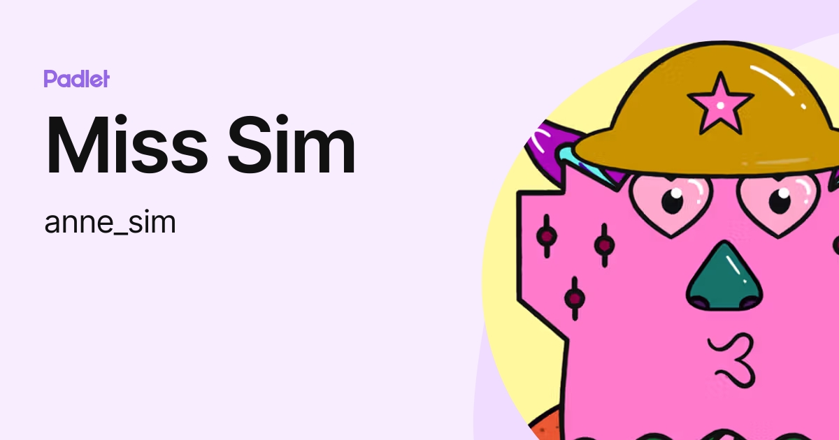 Miss Sim (anne_sim) profile | Padlet