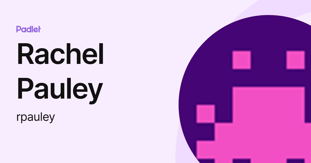 Rachel Pauley (rpauley) profile | Padlet