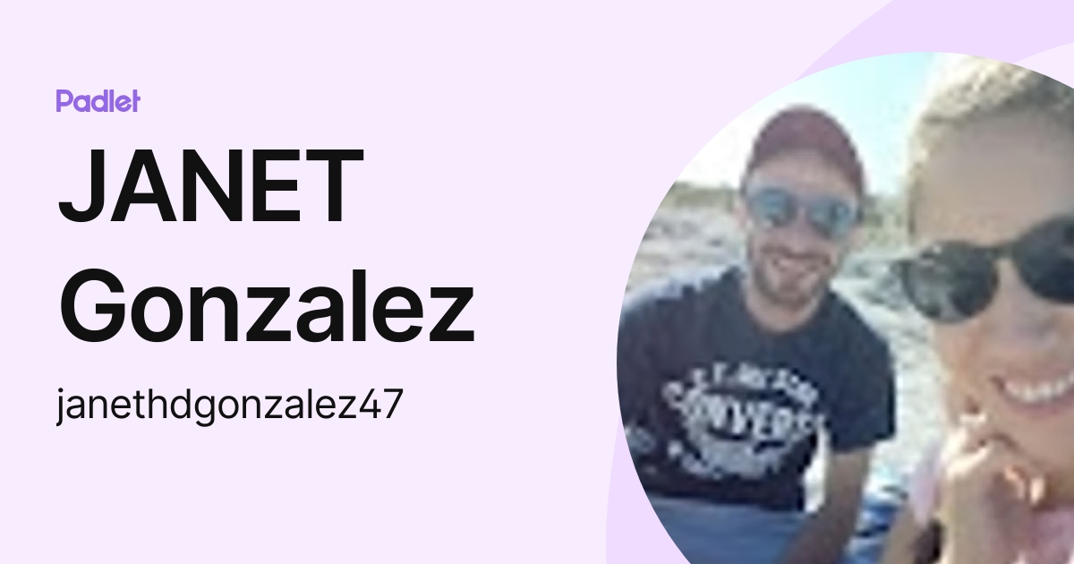JANET Gonzalez (janethdgonzalez47) profile | Padlet