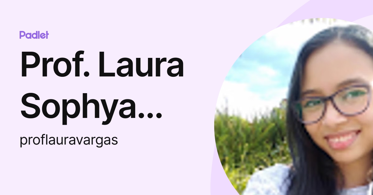 Prof. Laura Sophya Vargas (proflauravargas) profile | Padlet