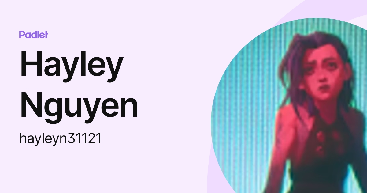 Hayley Nguyen (hayleyn31121) profile | Padlet