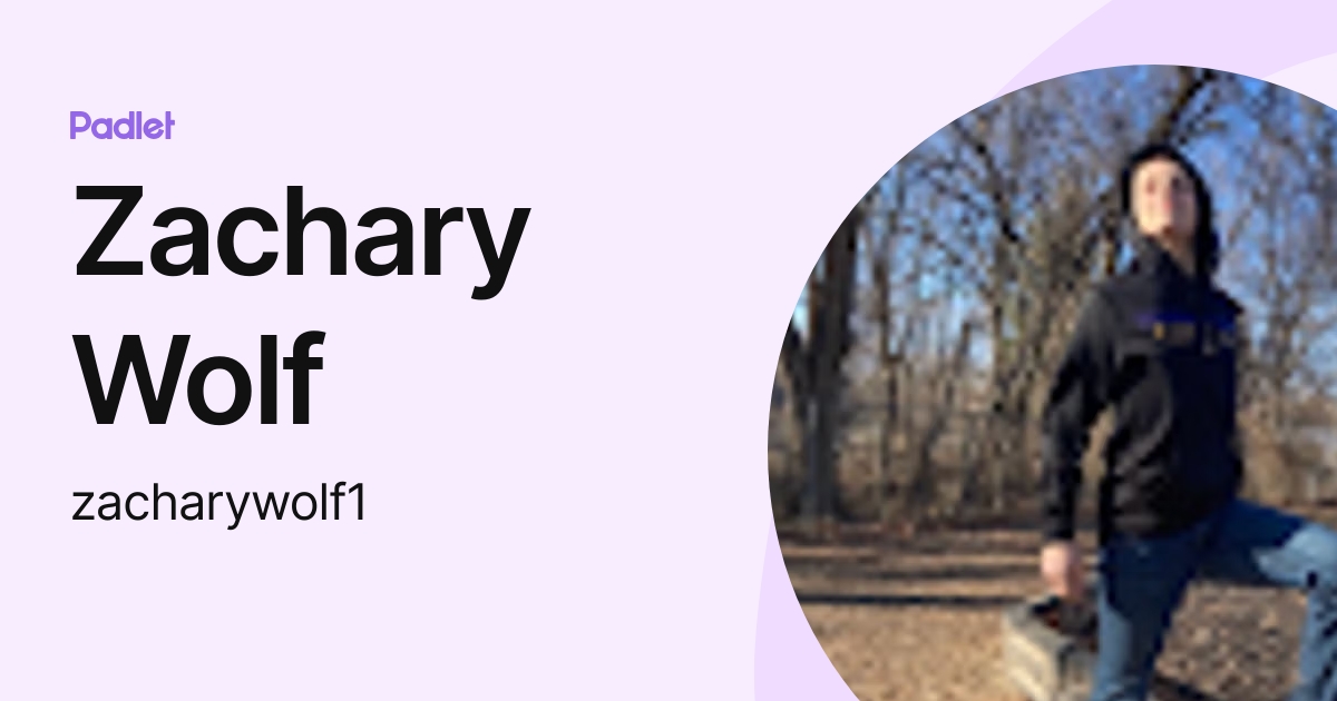 Zachary Wolf (zacharywolf1) profile | Padlet