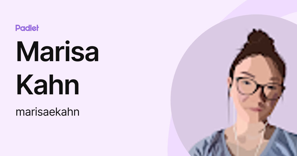 Marisa Kahn (marisaekahn) profile | Padlet