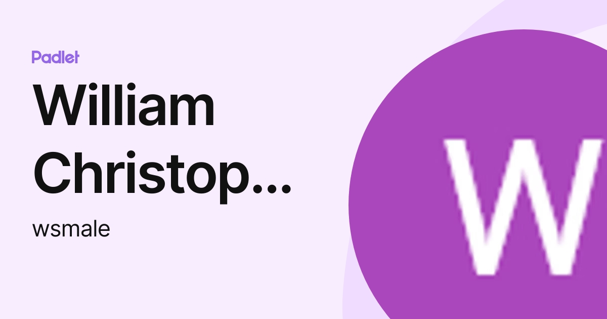 William Christopher Smale (wsmale) profile | Padlet