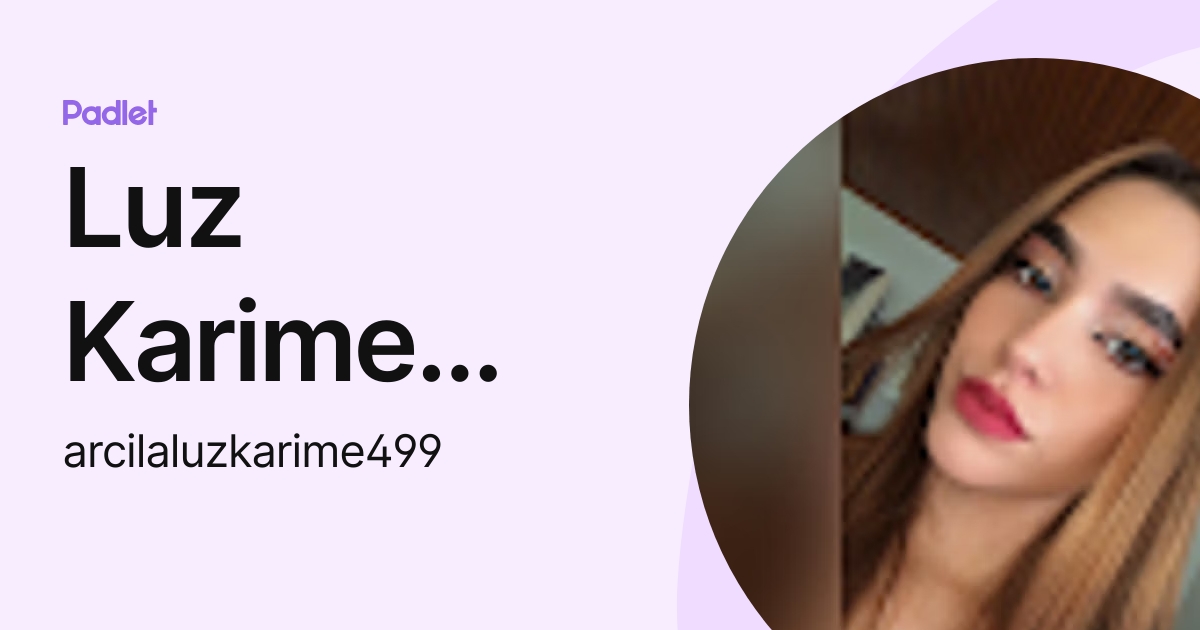 Luz Karime Arcila (arcilaluzkarime499) profile | Padlet