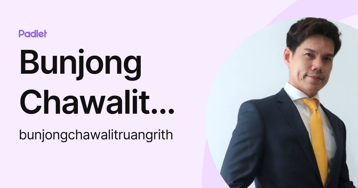 Bunjong Chawalitruangrith (bunjongchawalitruangrith) profile | Padlet