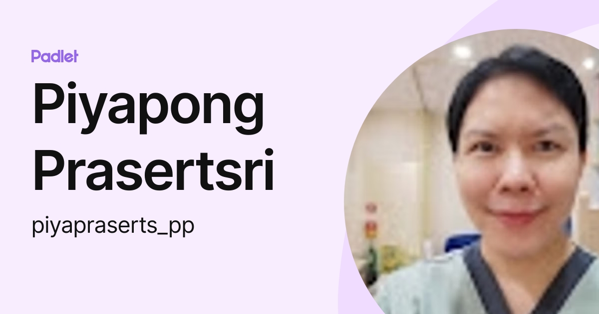 Piyapong Prasertsri (piyapraserts_pp) profile | Padlet
