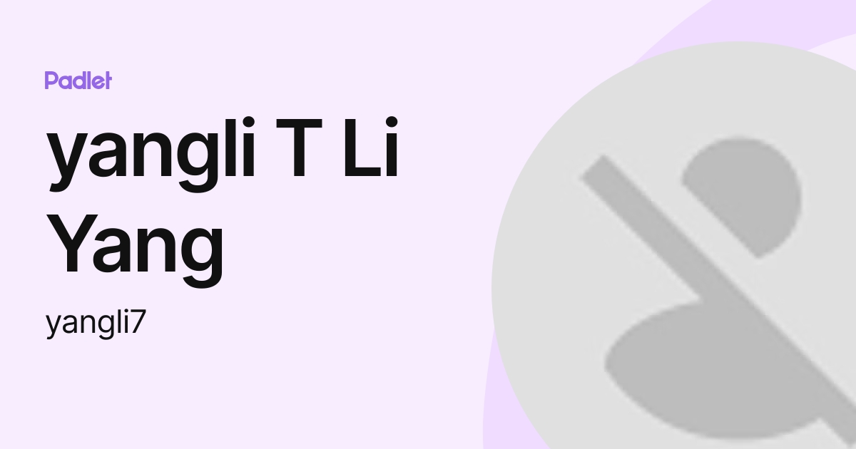 yangli T Li Yang (yangli7) profile | Padlet