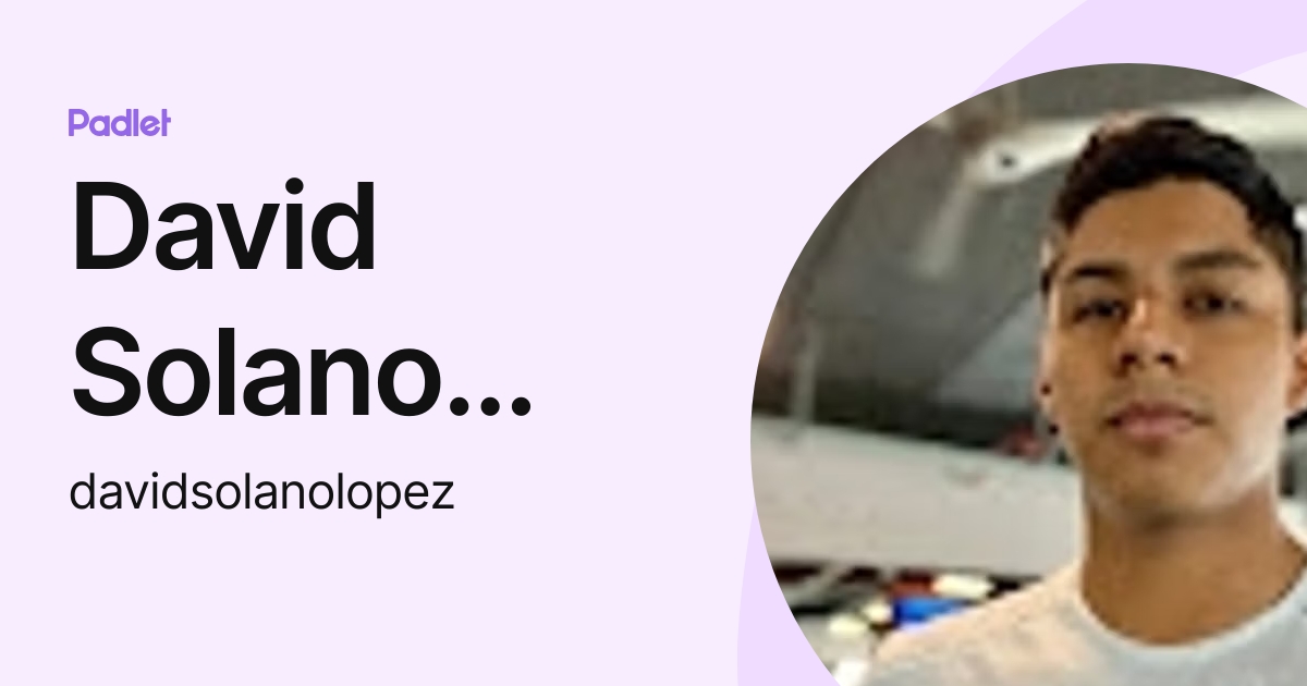 David Solano Lopez (davidsolanolopez) profile | Padlet