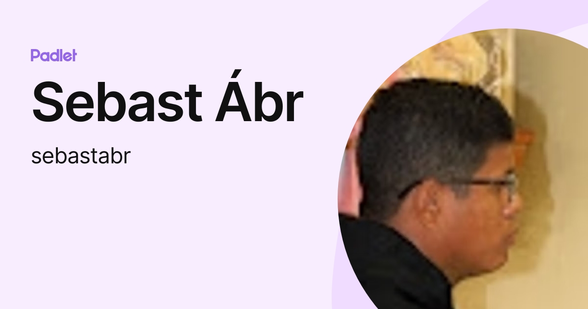 Sebast Ábr (sebastabr) profile | Padlet