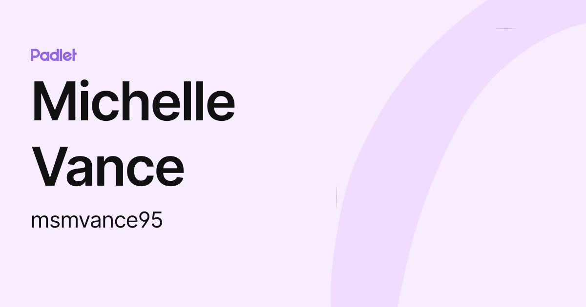 Michelle Vance (msmvance95) profile | Padlet