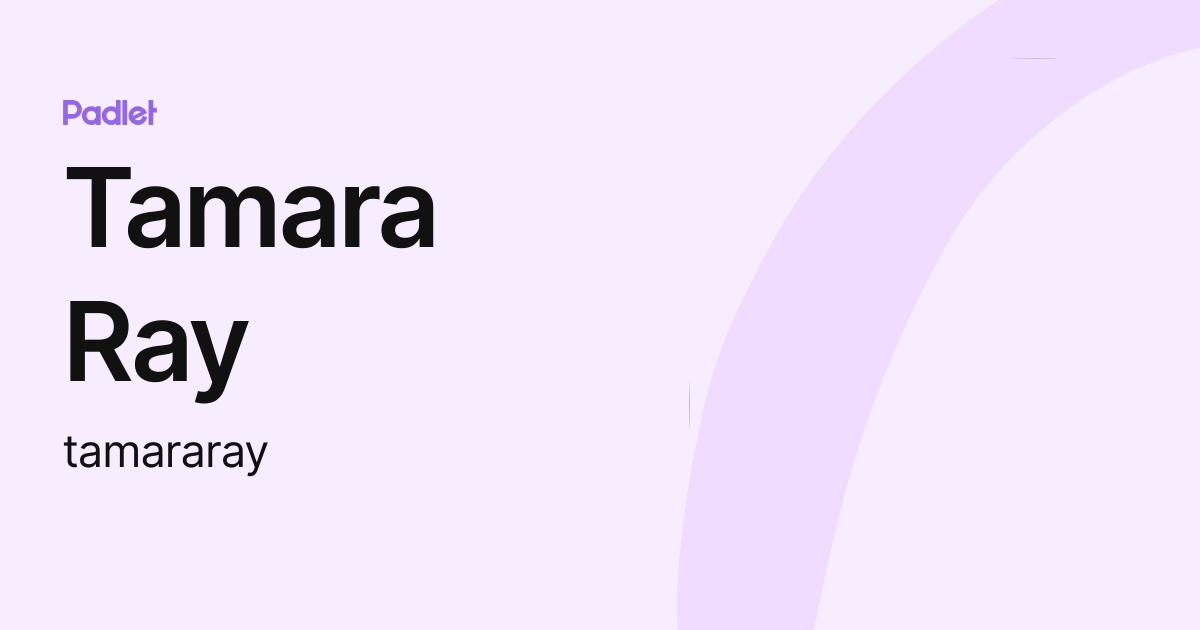 Tamara Ray (tamararay) profile | Padlet