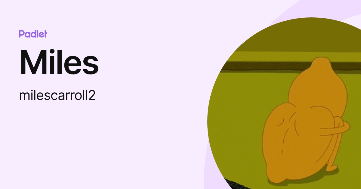 Miles Carroll (milescarroll2) profile | Padlet