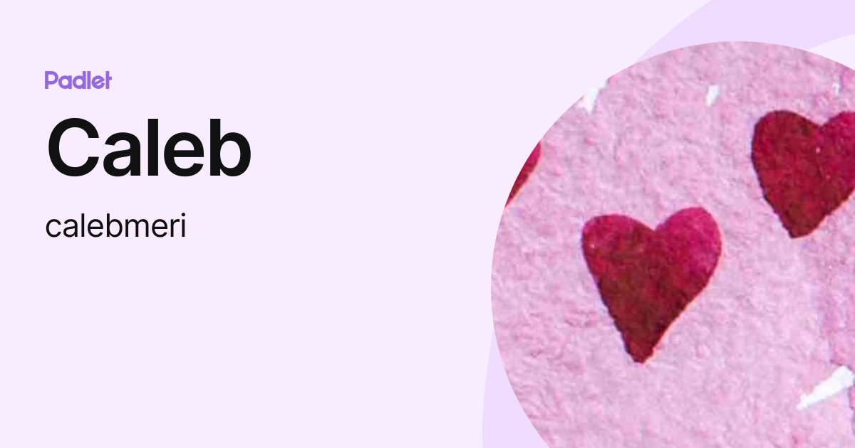 Caleb (calebmeri) profile | Padlet