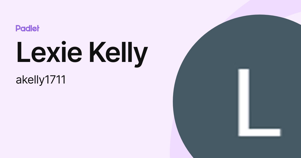 Lexie Kelly (akelly1711) profile | Padlet