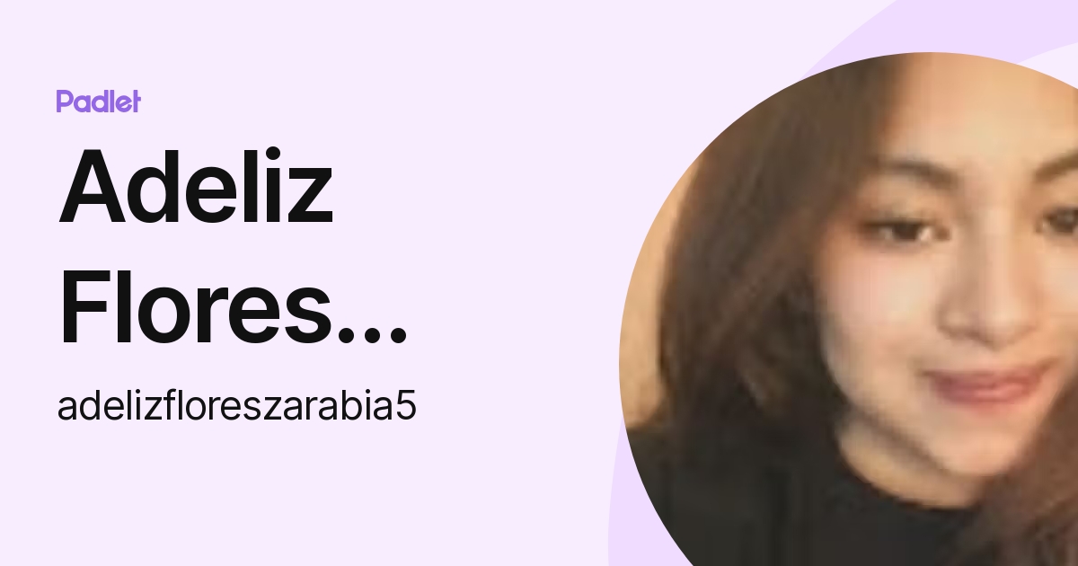 Adeliz Flores zarabia (adelizfloreszarabia5) profile | Padlet