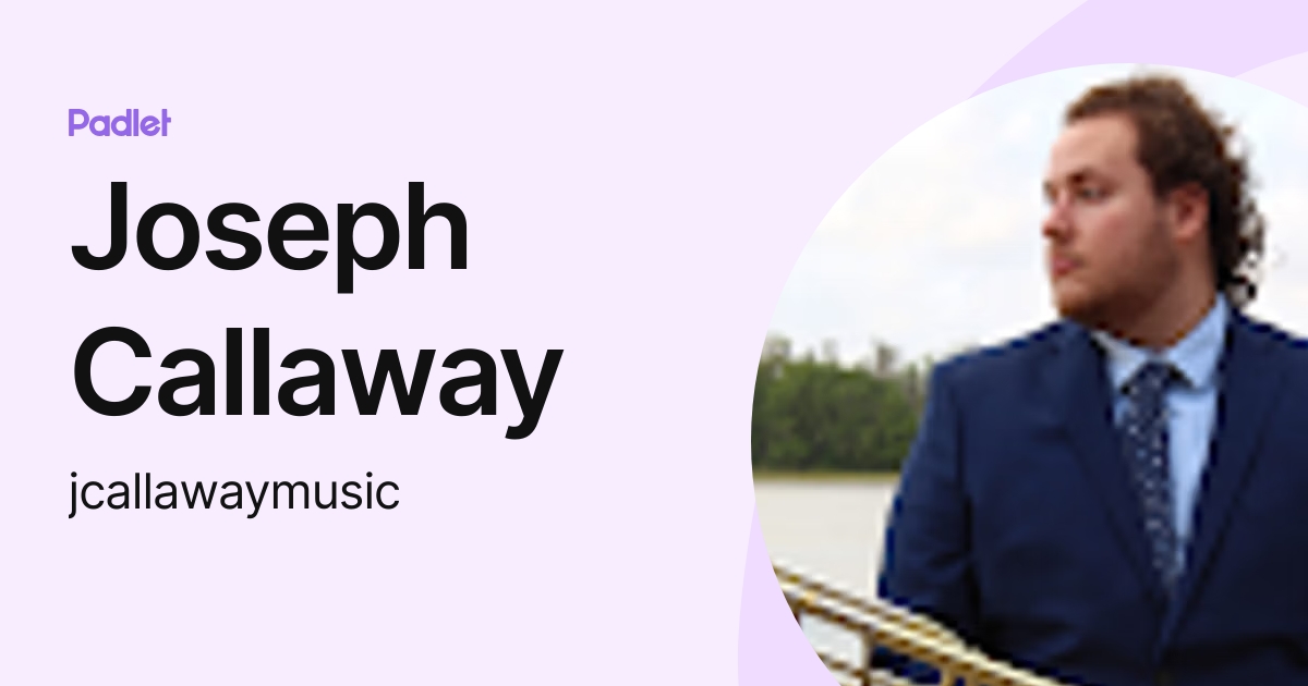 Joseph Callaway (jcallawaymusic) profile | Padlet