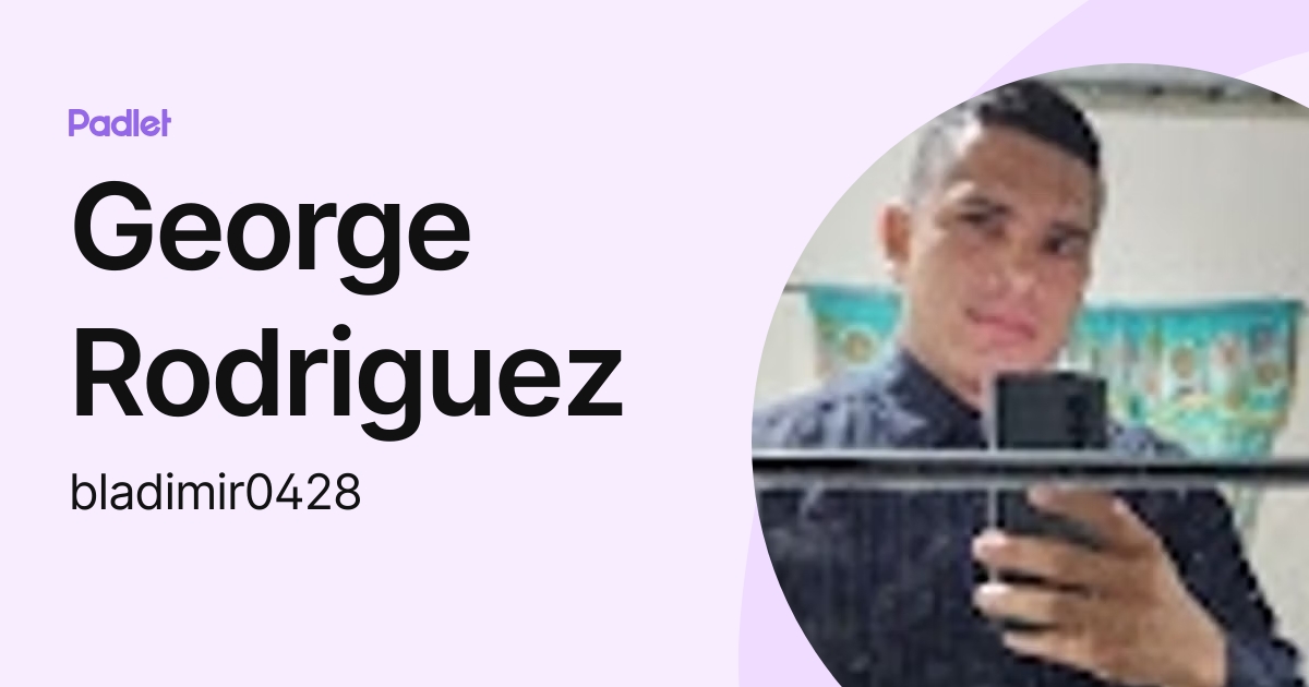George Rodriguez (bladimir0428) profile | Padlet