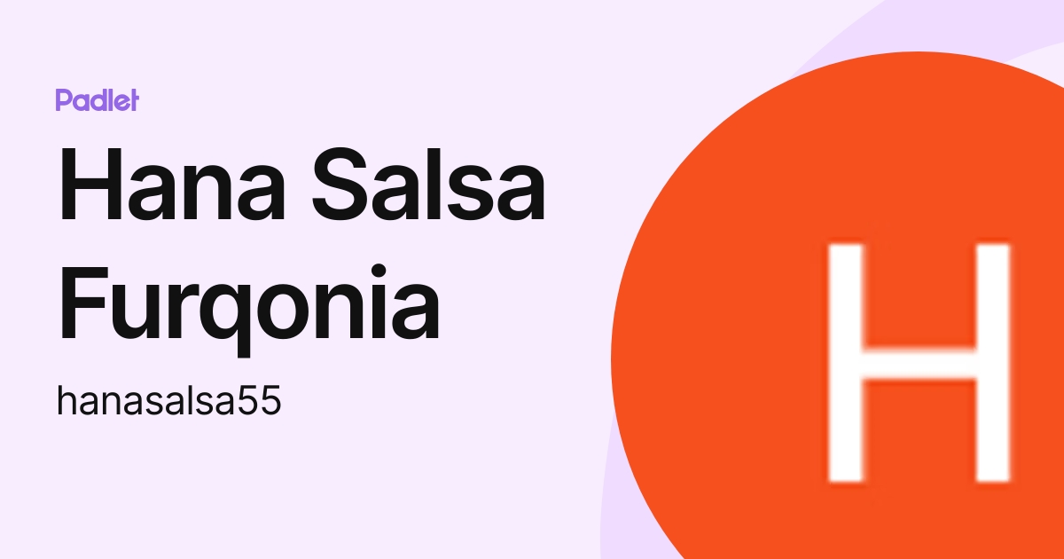 Hana Salsa Furqonia (hanasalsa55) profile | Padlet