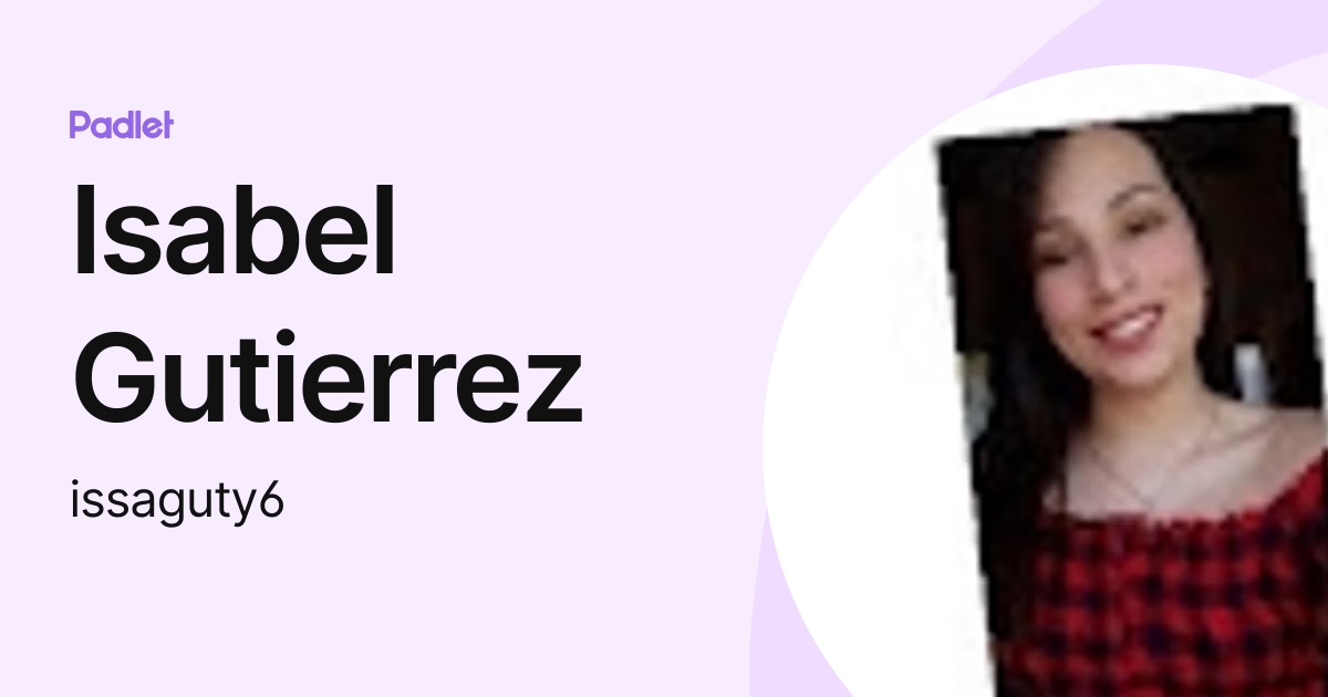 Isabel Gutierrez (issaguty6) profile | Padlet