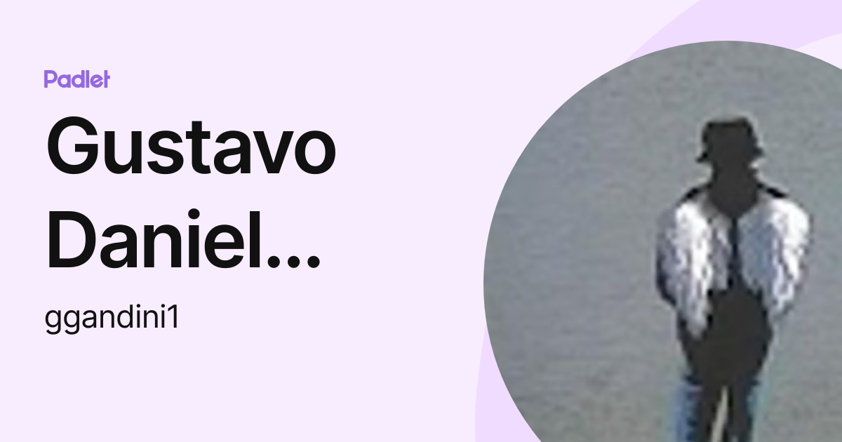 Gustavo Daniel Gandini (ggandini1) profile | Padlet