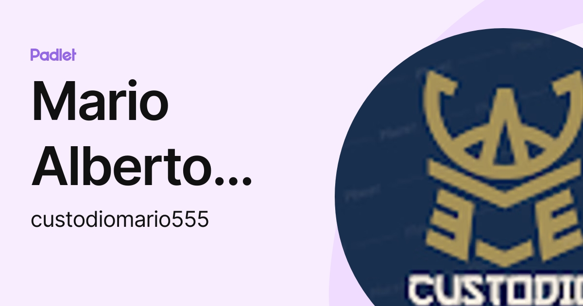 Mario Alberto Custodio Muñoz (custodiomario555) profile | Padlet