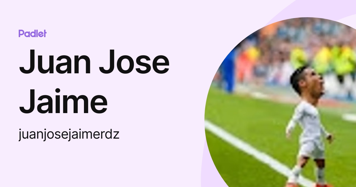 Juan Jose Jaime (juanjosejaimerdz) profile | Padlet