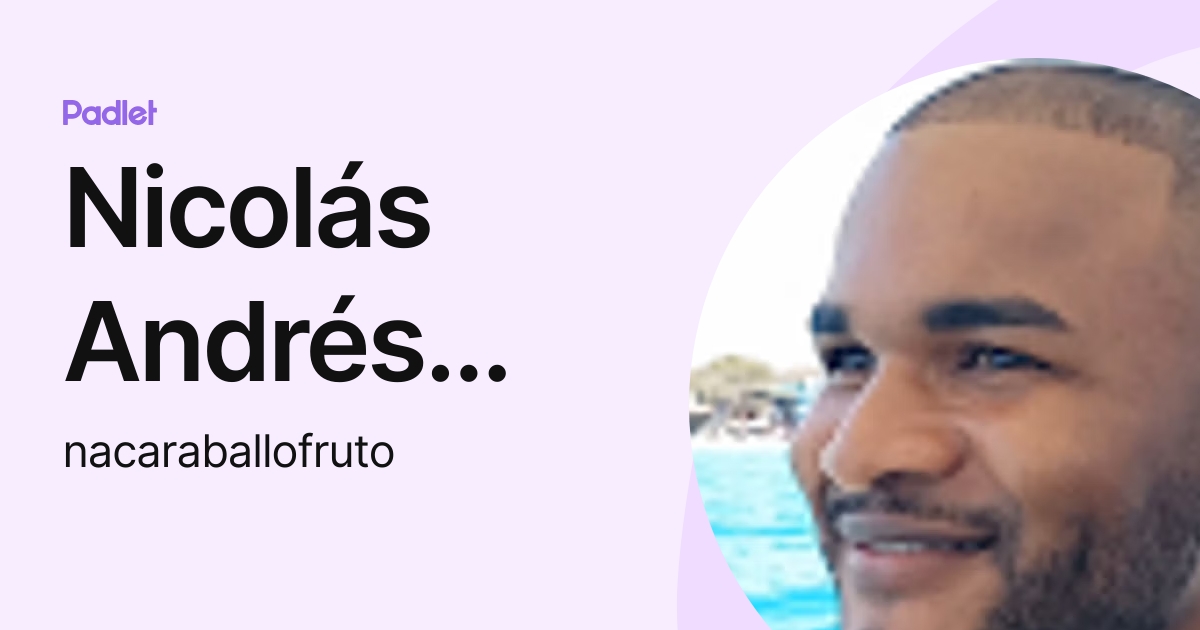 Nicolás Andrés Caraballo Fruto (nacaraballofruto) profile | Padlet
