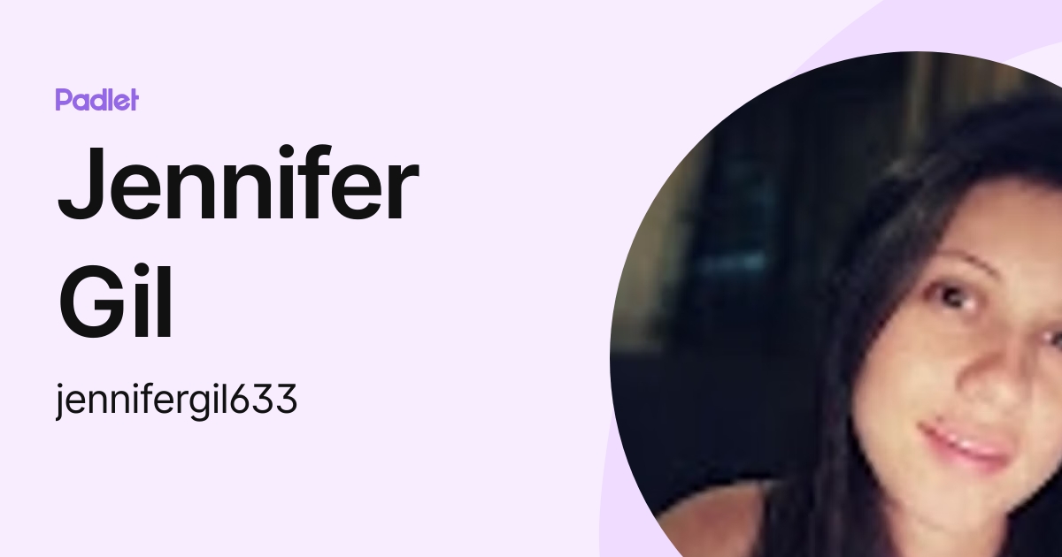 Jennifer Gil (jennifergil633) profile | Padlet