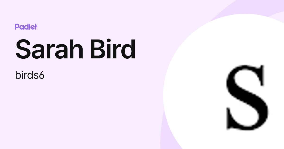 Sarah Bird (birds6) profile | Padlet
