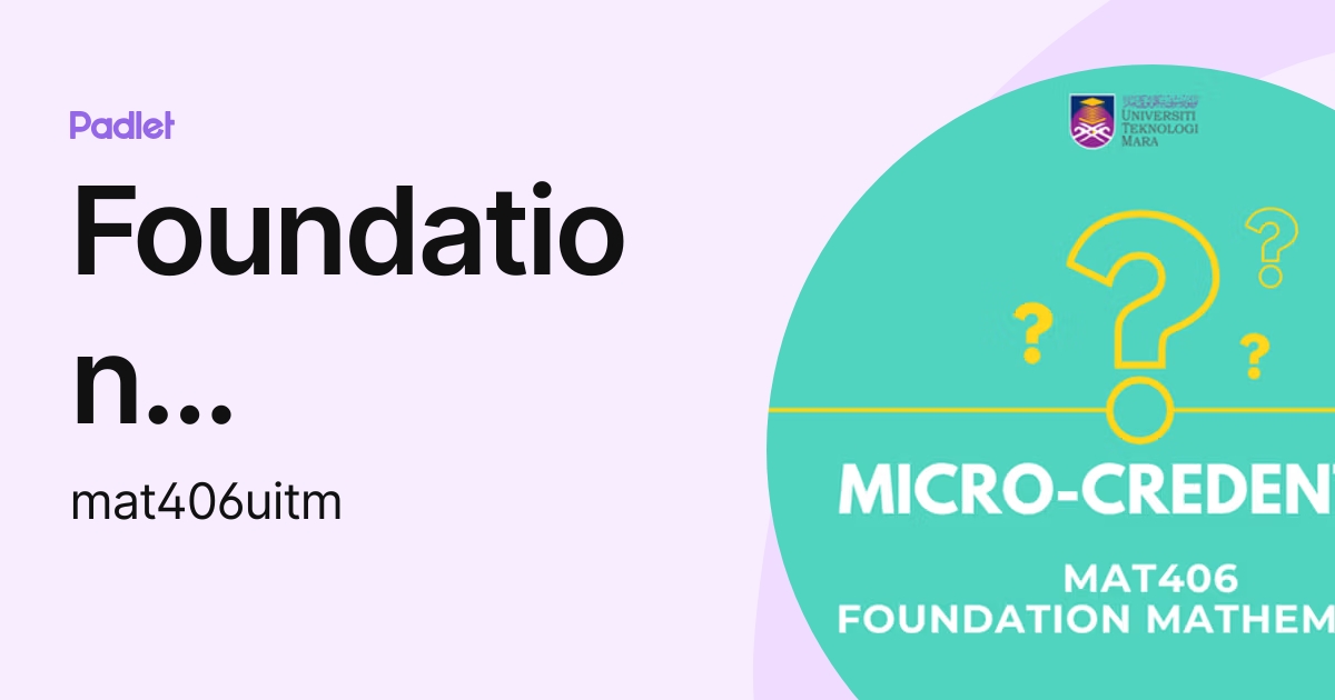 Foundation Mathematics (MAT406) (mat406uitm) profile | Padlet