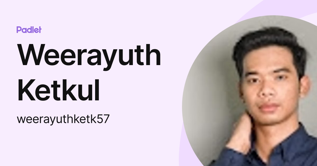Weerayuth Ketkul (weerayuthketk57) profile | Padlet