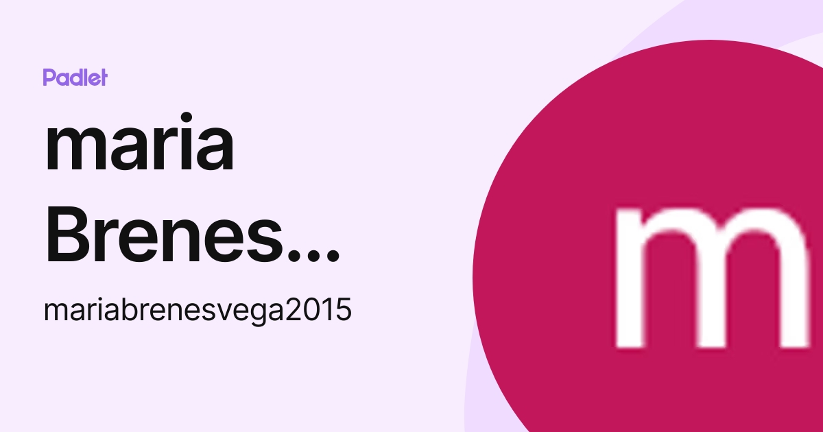 maria Brenes Vega (mariabrenesvega2015) profile | Padlet