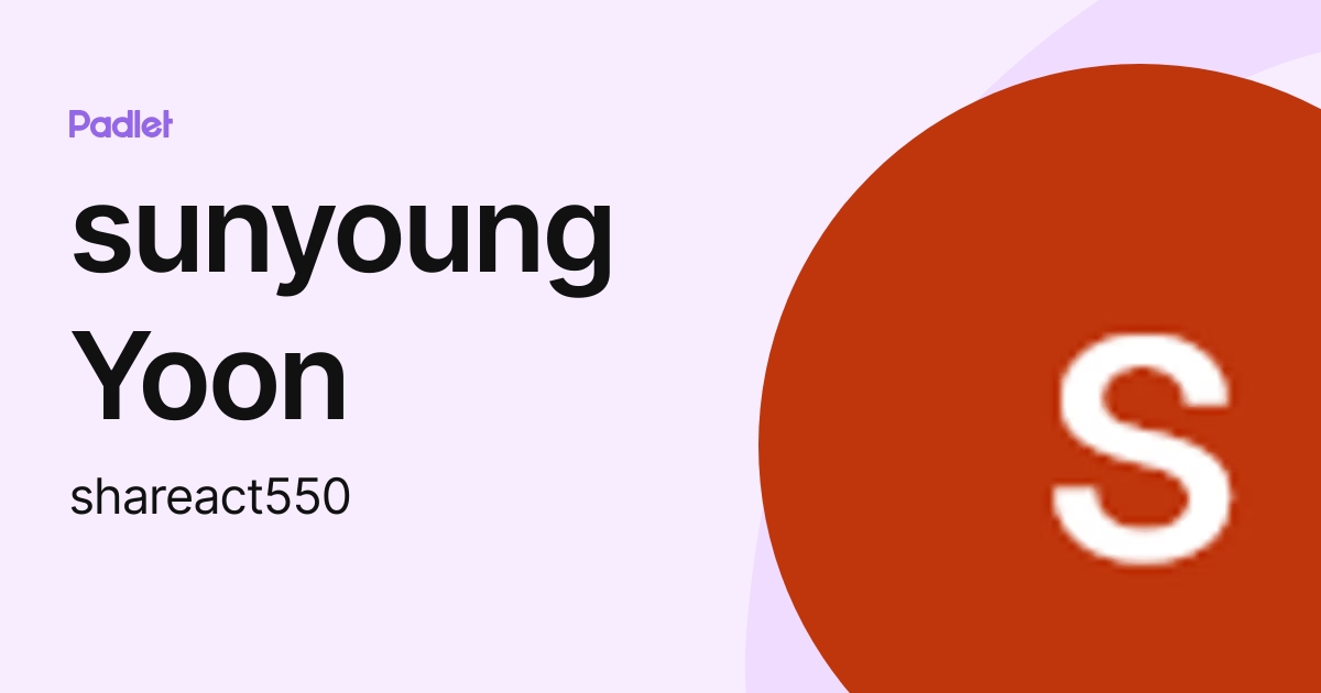 sunyoung Yoon (shareact550) profile | Padlet