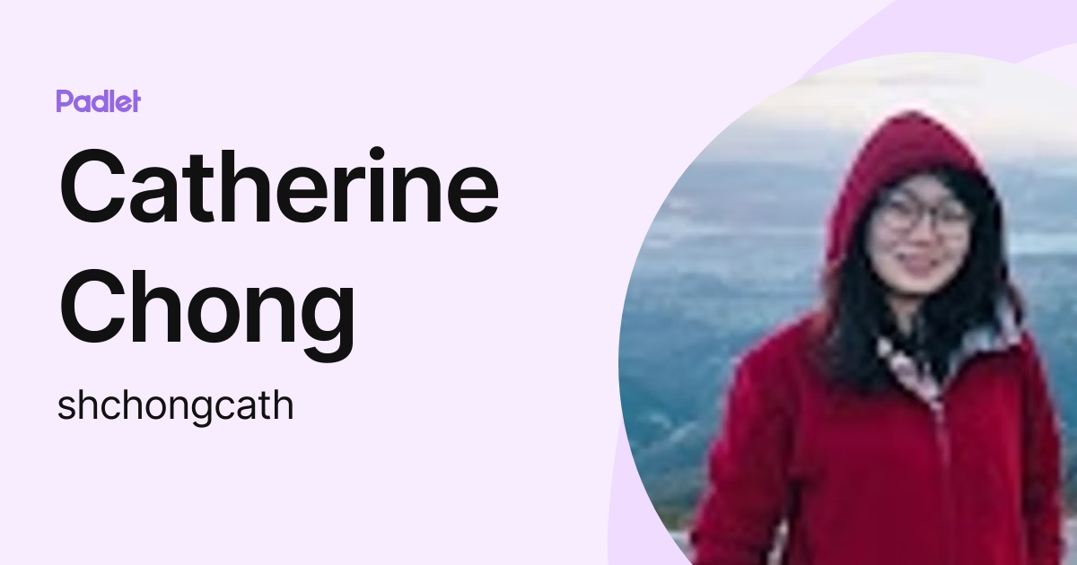 Catherine Chong (shchongcath) profile | Padlet