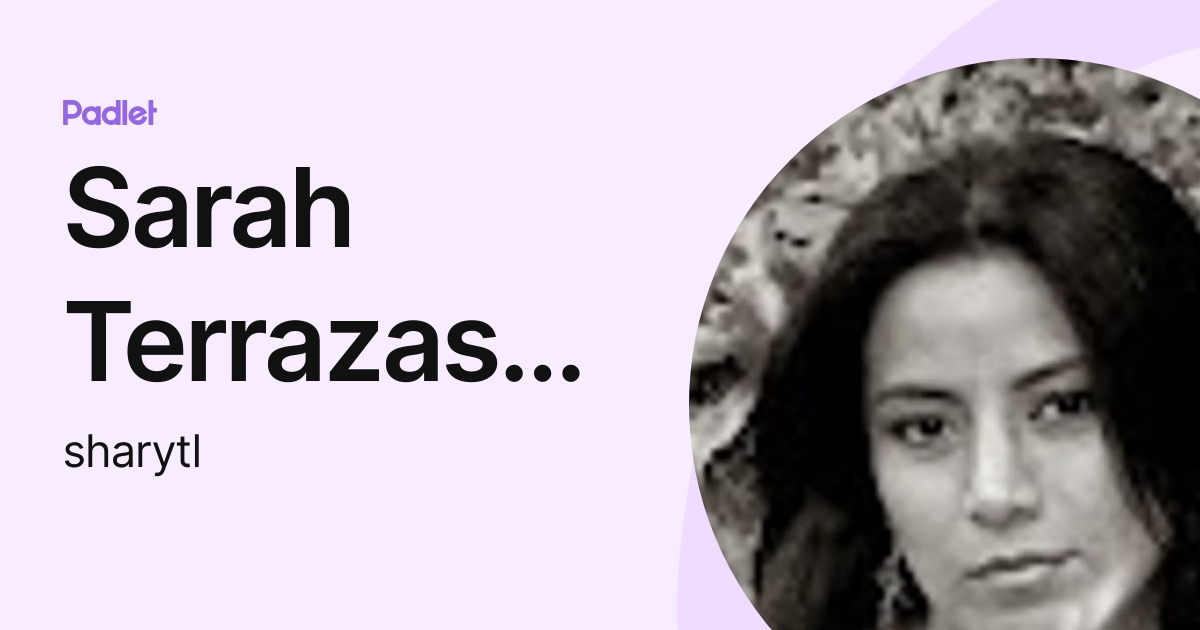 Sarah Terrazas Ledezma (sharytl) profile | Padlet